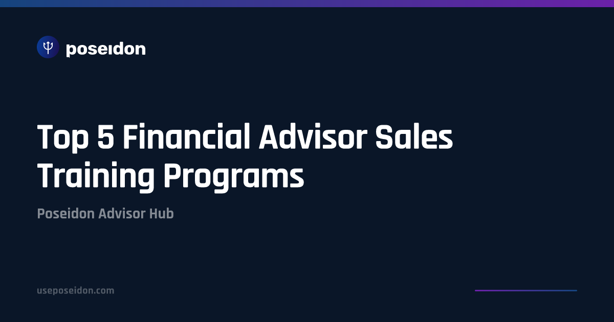 Top 5 Financial Advisor Sales Training Programs | Poseidon Advisor Hub